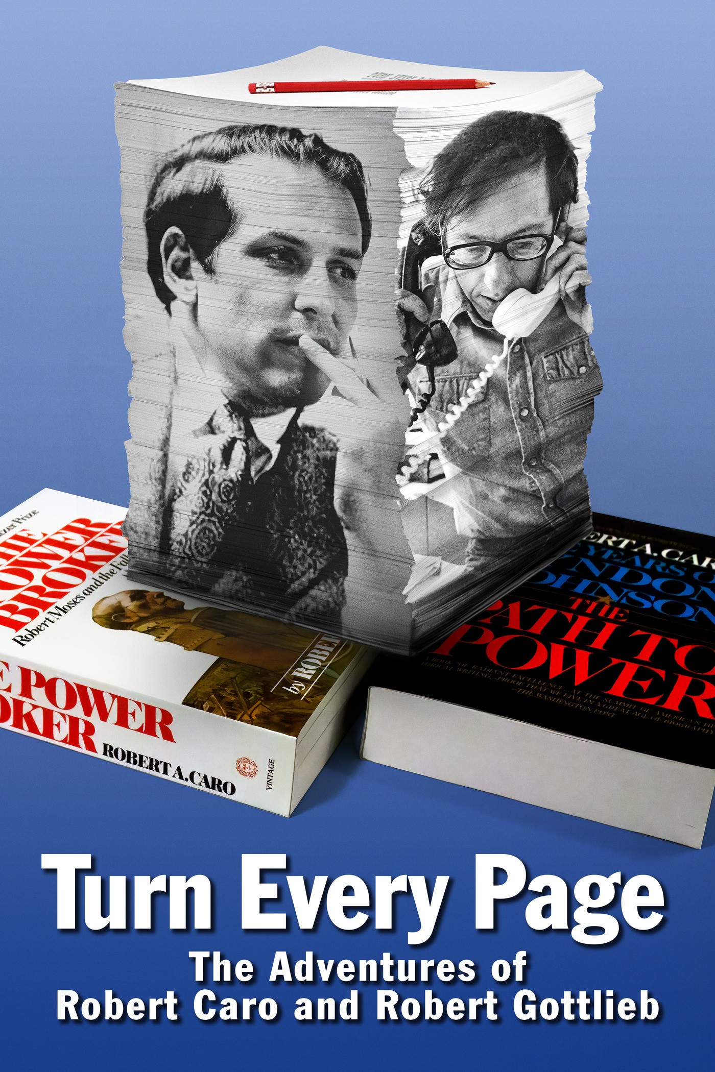 Turn Every Page: the Adventures of Robert Caro and Robert Gottlieb ...